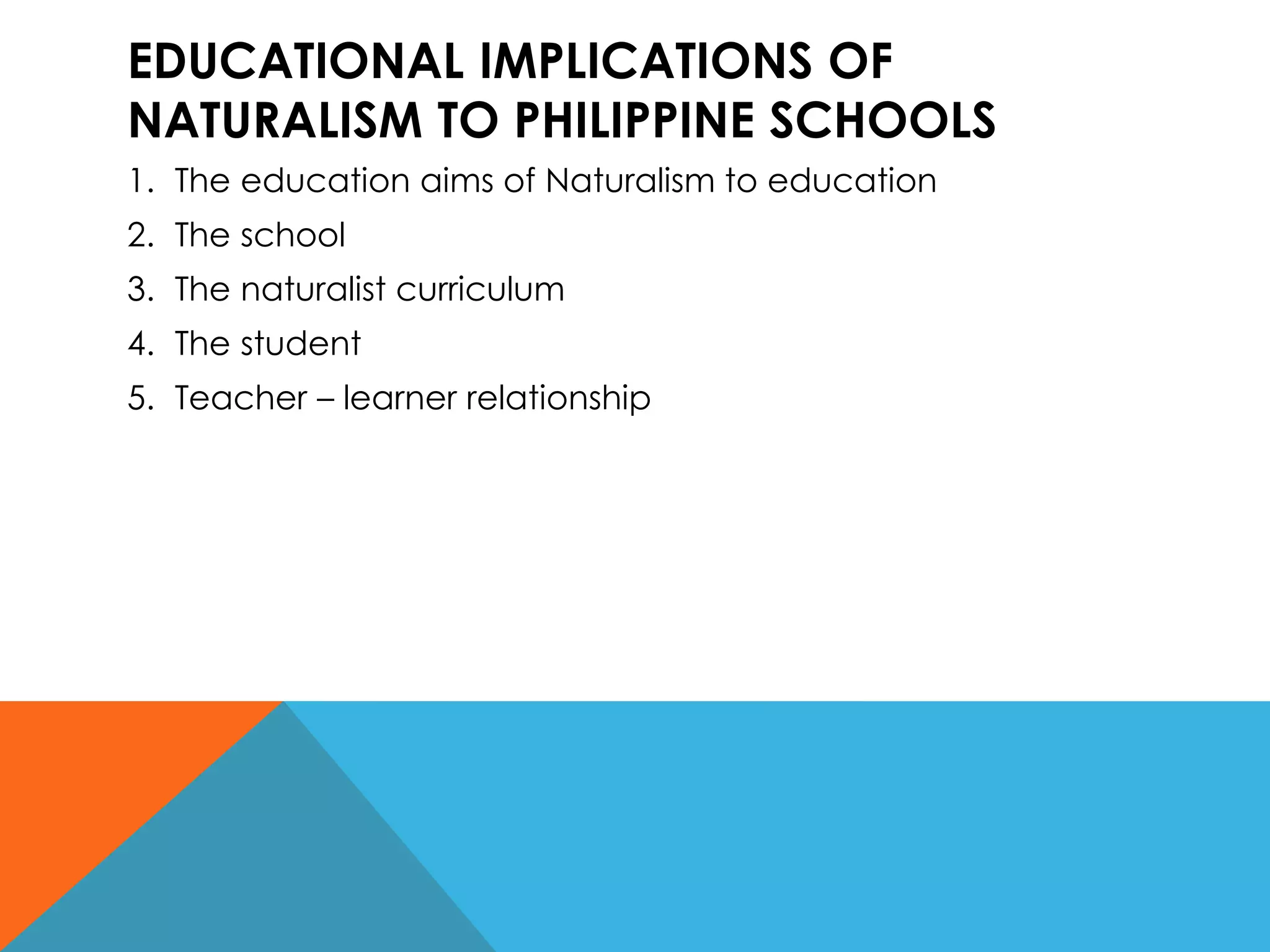 Implication of Idealism and Naturalism to Philippine Education | PPTX