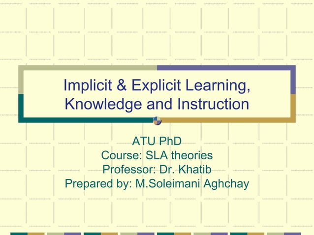Implicit & Explicit learning, knowledge and instruction | PPTX