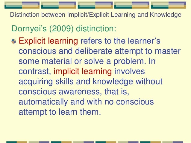 Implicit & Explicit learning, knowledge and instruction Implicit & Explicit learning, knowledge and instruction