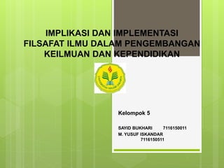 Implikasi dan implementasi Filsafat Ilmu | PPTX
