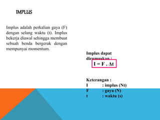 Implus_Momentum_dan_Tumbukan adalah bagian dari fisika mekanika.ppt