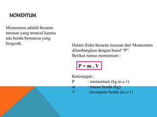 Implus_Momentum_dan_Tumbukan adalah bagian dari fisika Mekanika.ppt