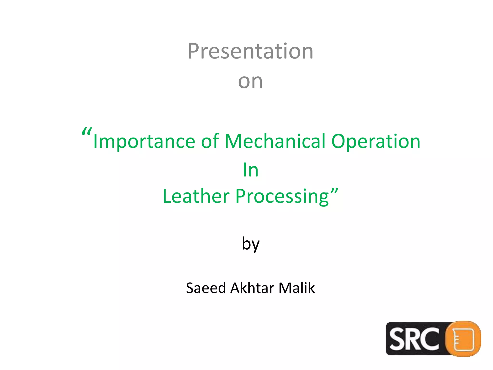 Importance of mechanical operation in leather processing (final) | PPTX