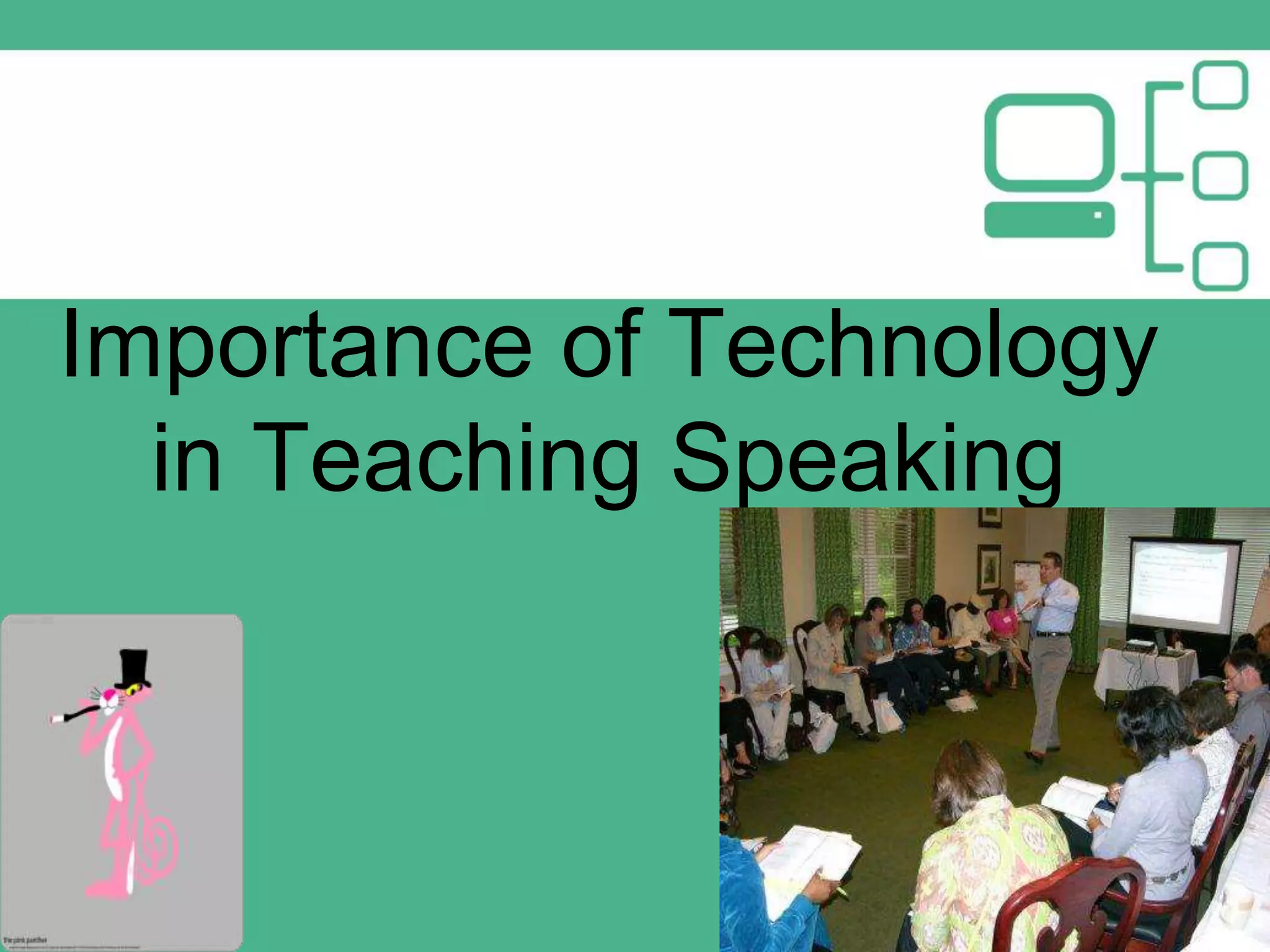 Imporatance Of Technology In Teaching Speaking Pptx
