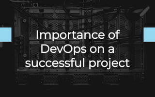 Importance of DevOps on a successful project | PPT