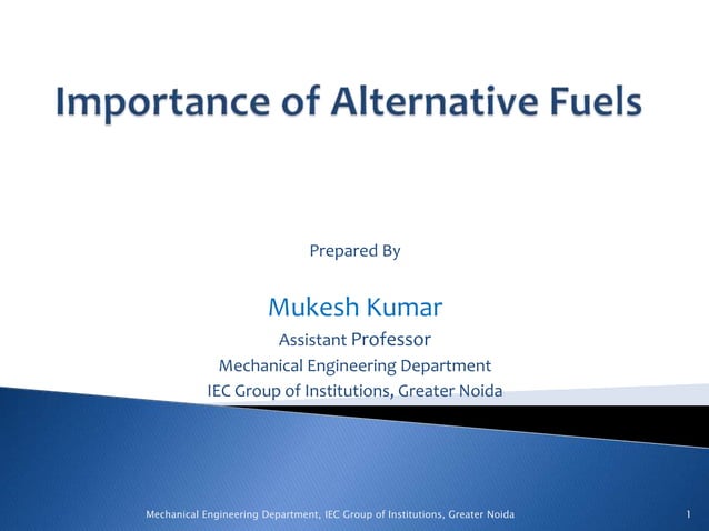 Importance of alternative fuels by Mukesh Kumar | PPTX