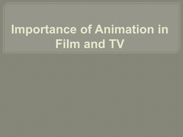 Importance of Animation in Film and TV | PPTX