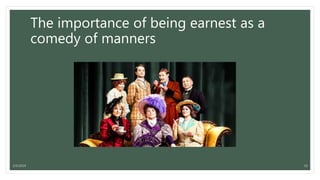 Importance of being earnst as a comedy of manner | PPTX