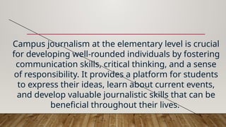 IMPORTANCE OF CAMPUS JOURNALISM-Q1.pptx elementary lesson | PPTX