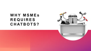 Importance of chatbots for msme | PPTX
