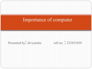 Importance of computer.pptx | Technology & Computing