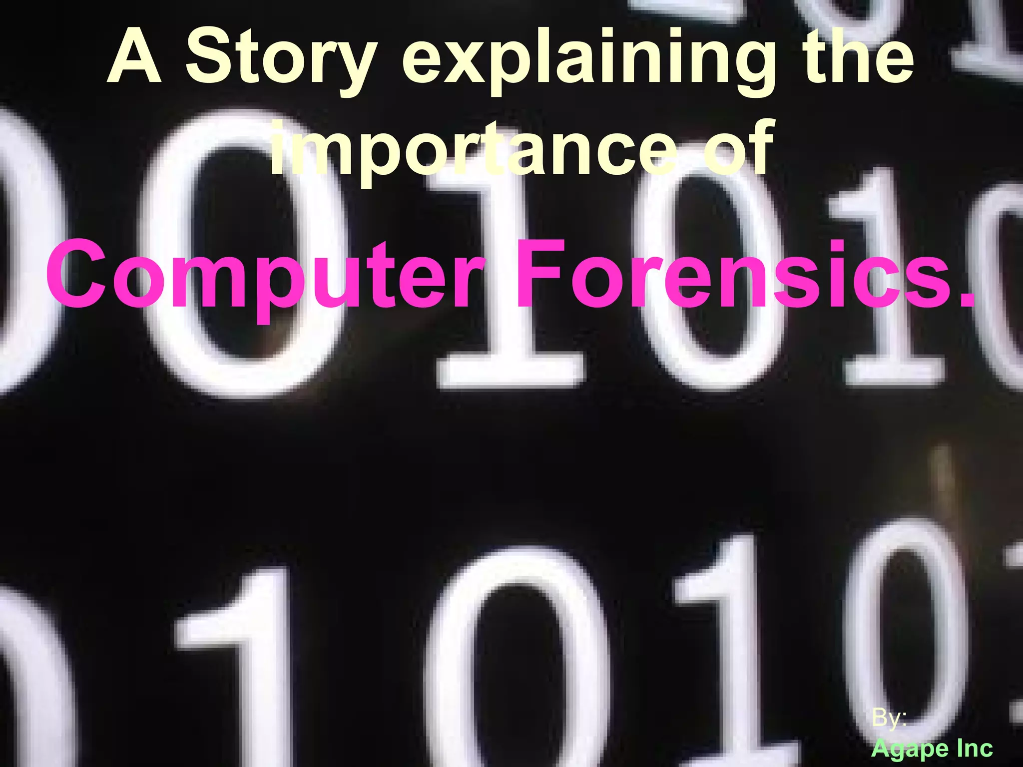 Agape explains the importance Of Computer Forensics. | PPT