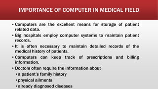 Importance of computers in Medicine,/Healthcare | PPTX