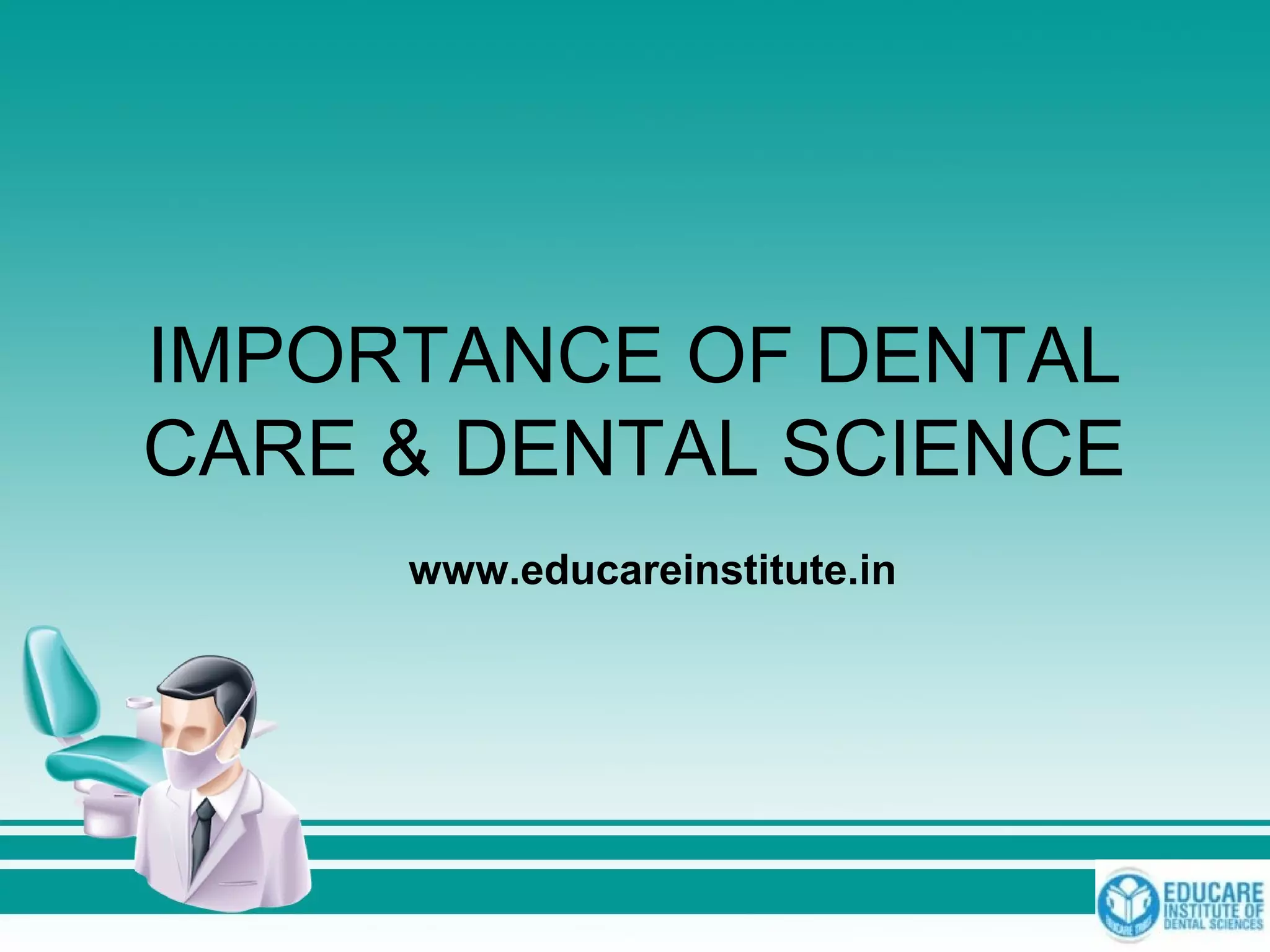 Importance of dental care & dental science | PPT