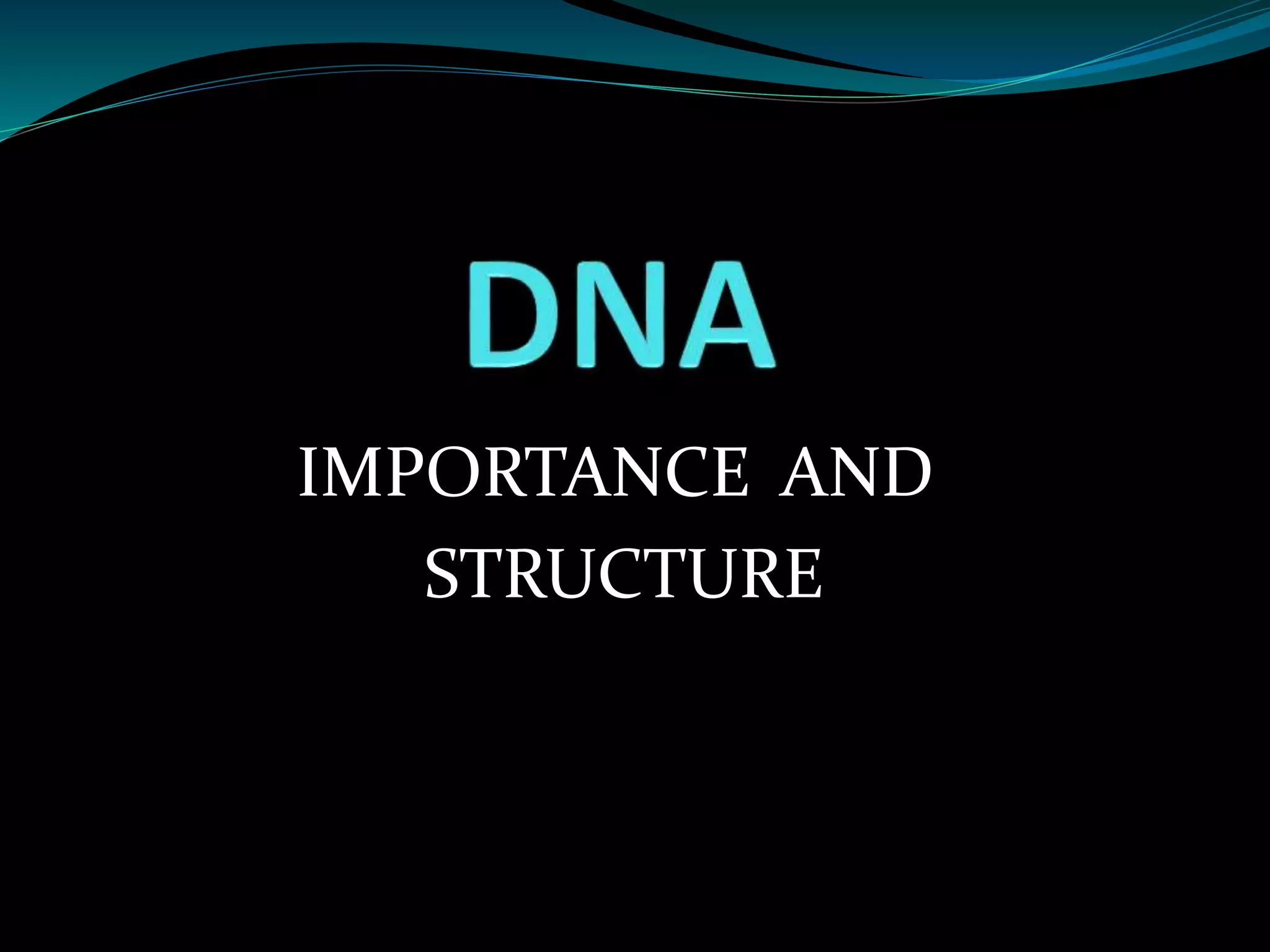 Importance of dna s | PPTX