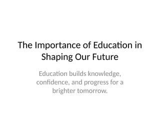 The Importance of Education in Shaping Our Future.pptx