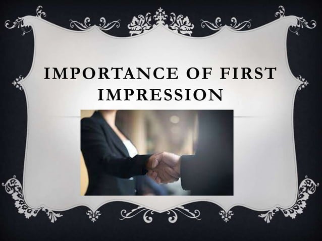 IMPORTANCE OF FIRST IMPRESSION.pptx