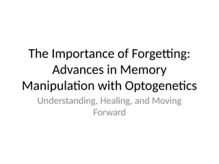 Importance_of_Forgetting_Optogenetics.pptx