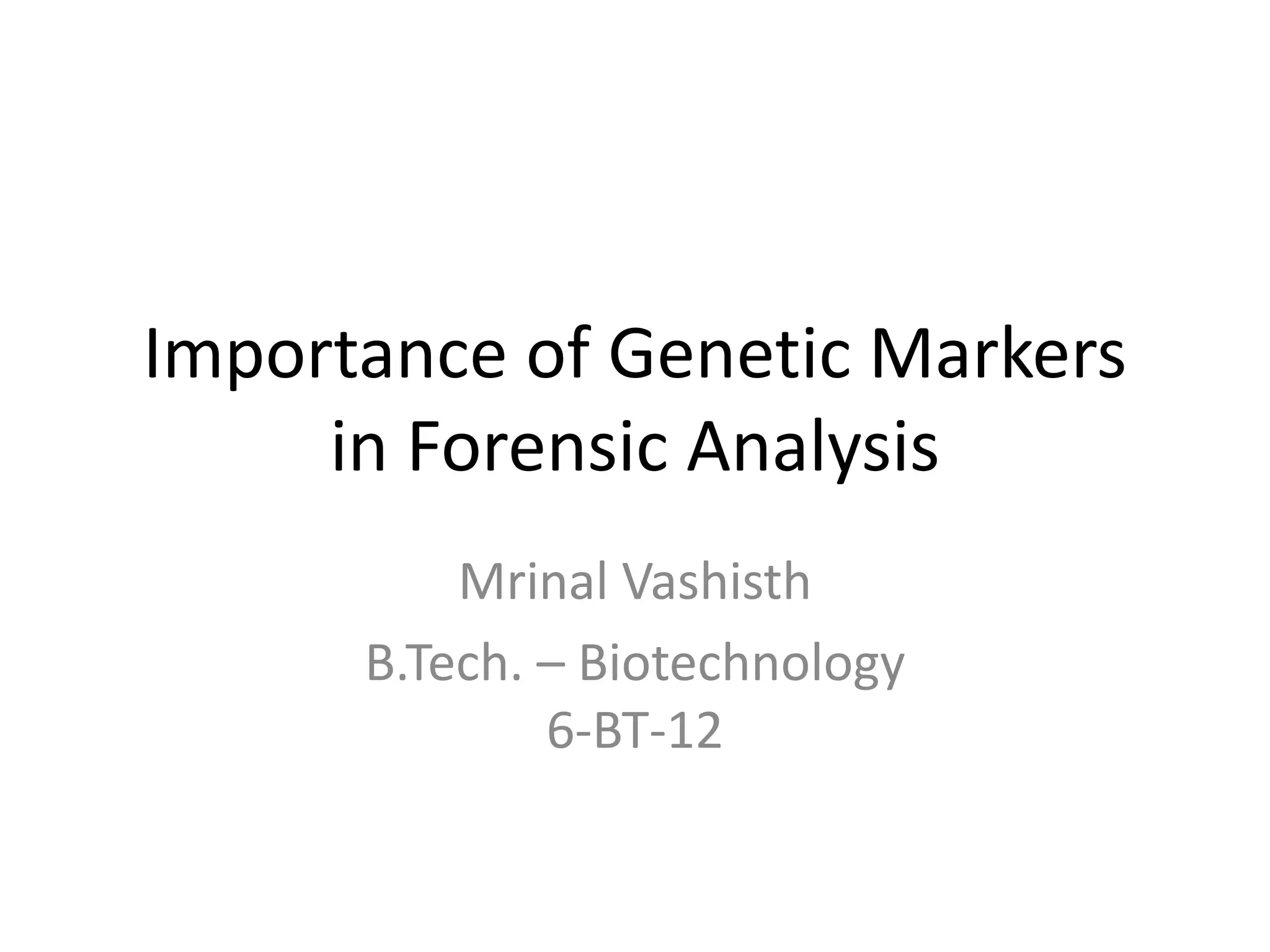 Genetic Markers and their importance in Forensics | PPTX