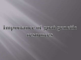 Importance of goat genetic resources | PPTX
