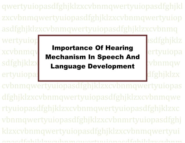 Importance of hearing mechanism in speech and language development | DOCX