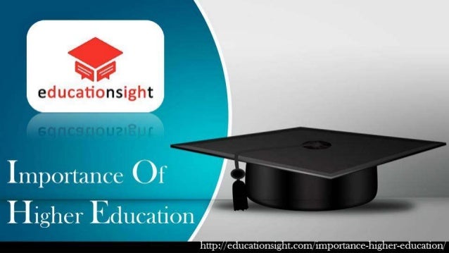 Importance of higher education Importance of higher education
