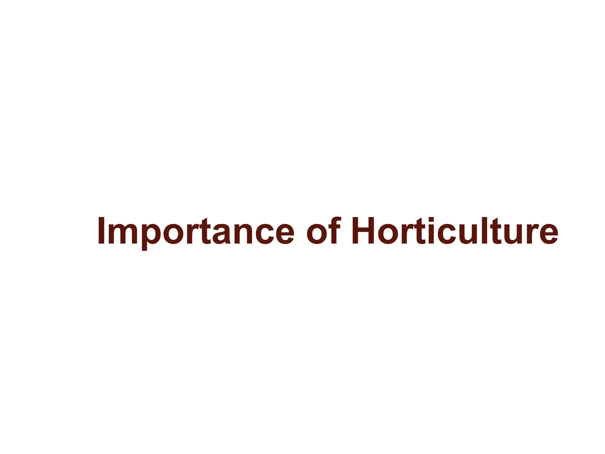 Importance of horticulture and scope of horticulture | PPTX