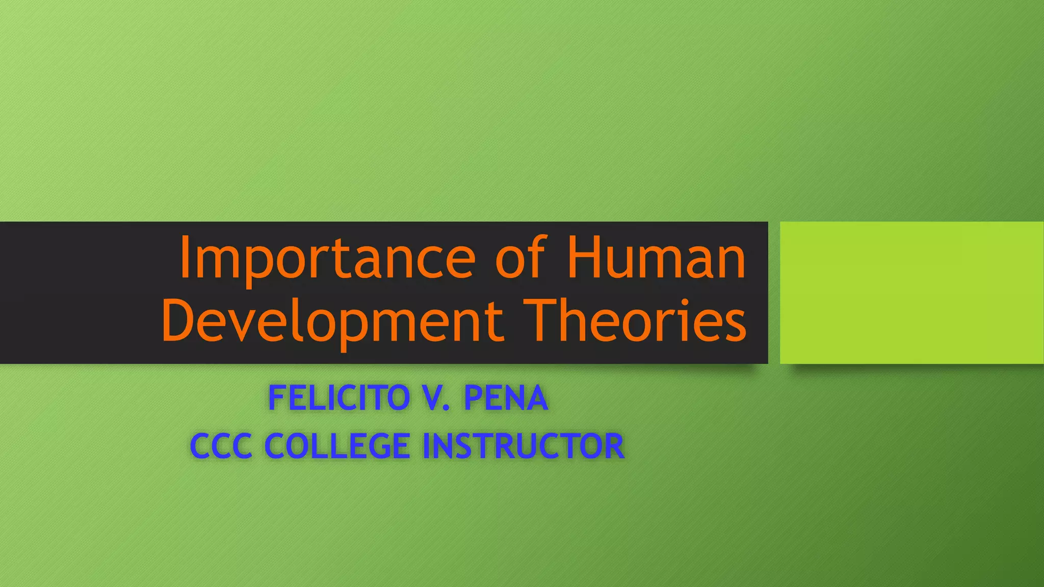 Importance of Human Development Theories - Copy - Copy.pptx