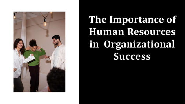 Importance of Human Resource in an Organization | PPTX | Human ...