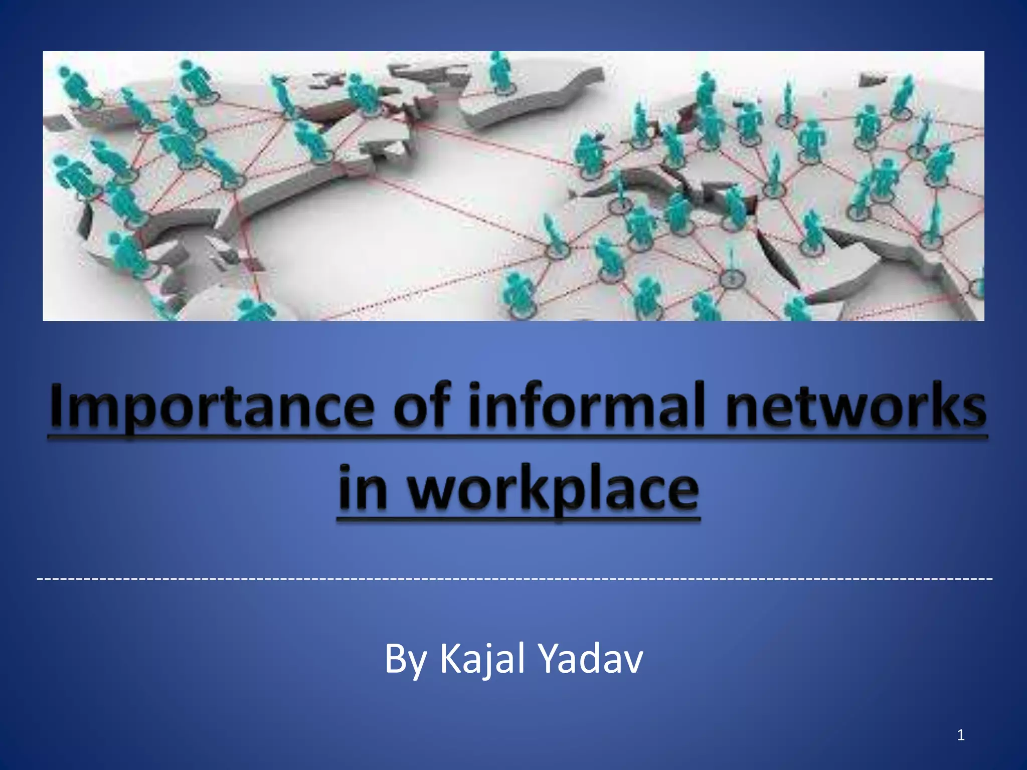 Importance of informal networks in workplace | PPTX