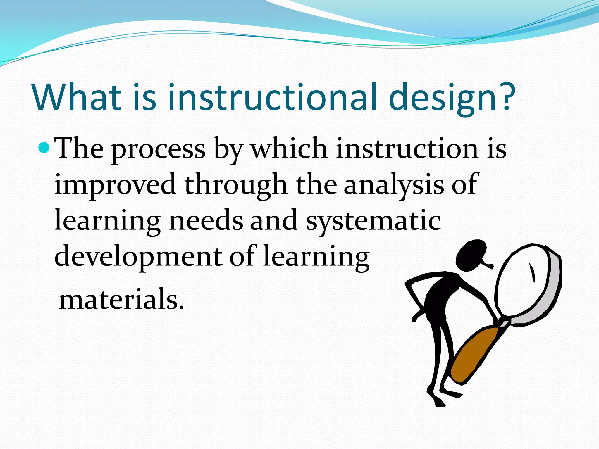 Importance of instructional design for teachers | PPT
