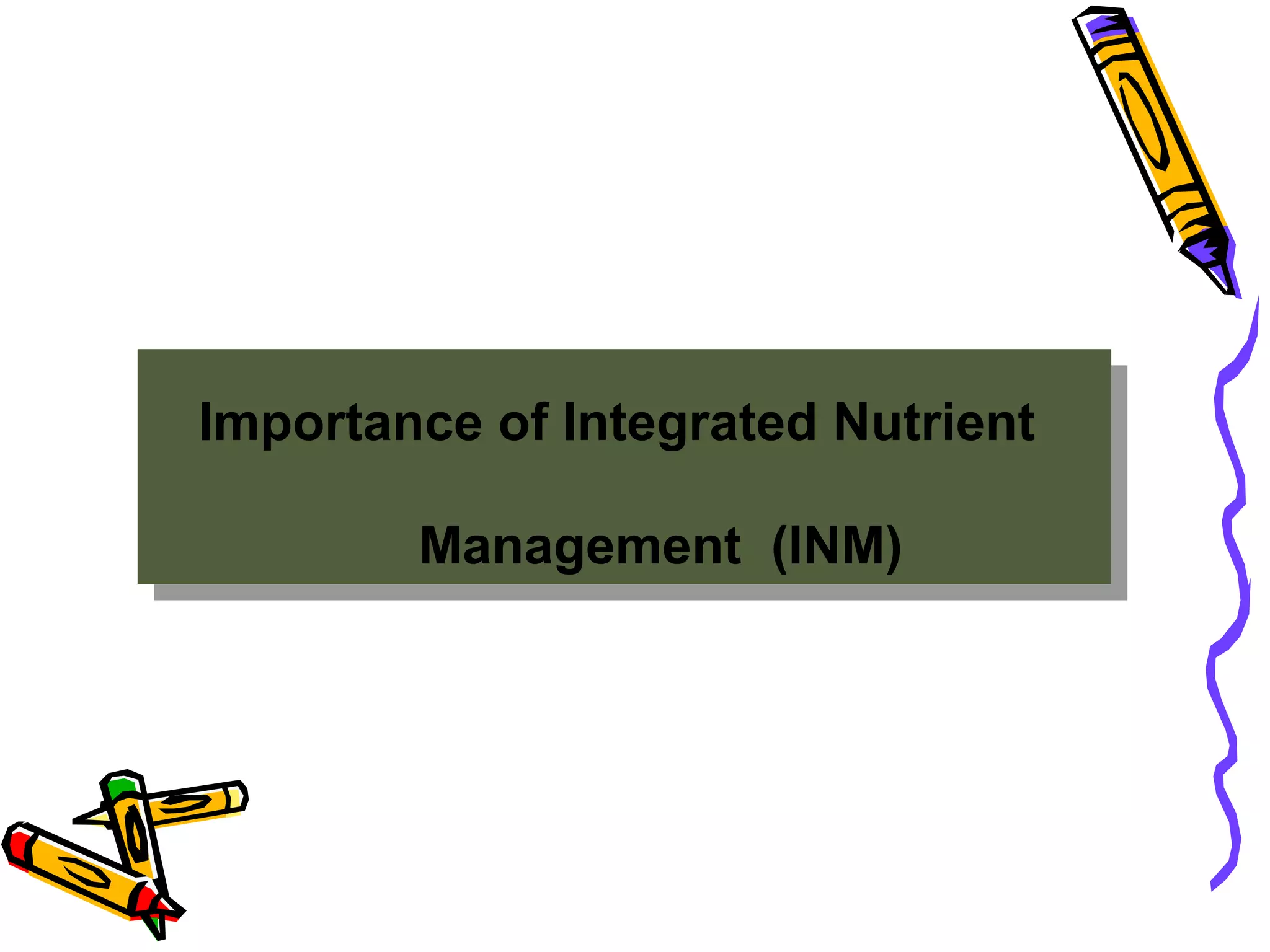 Importance of integrated nutrient management | PPT