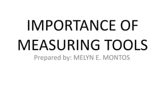 IMPORTANCE OF MEASURING TOOLS.pptx
