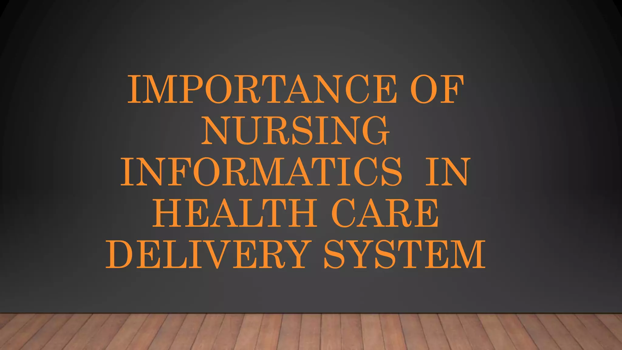 Importance of nursing informatics in health care delivery | PPTX