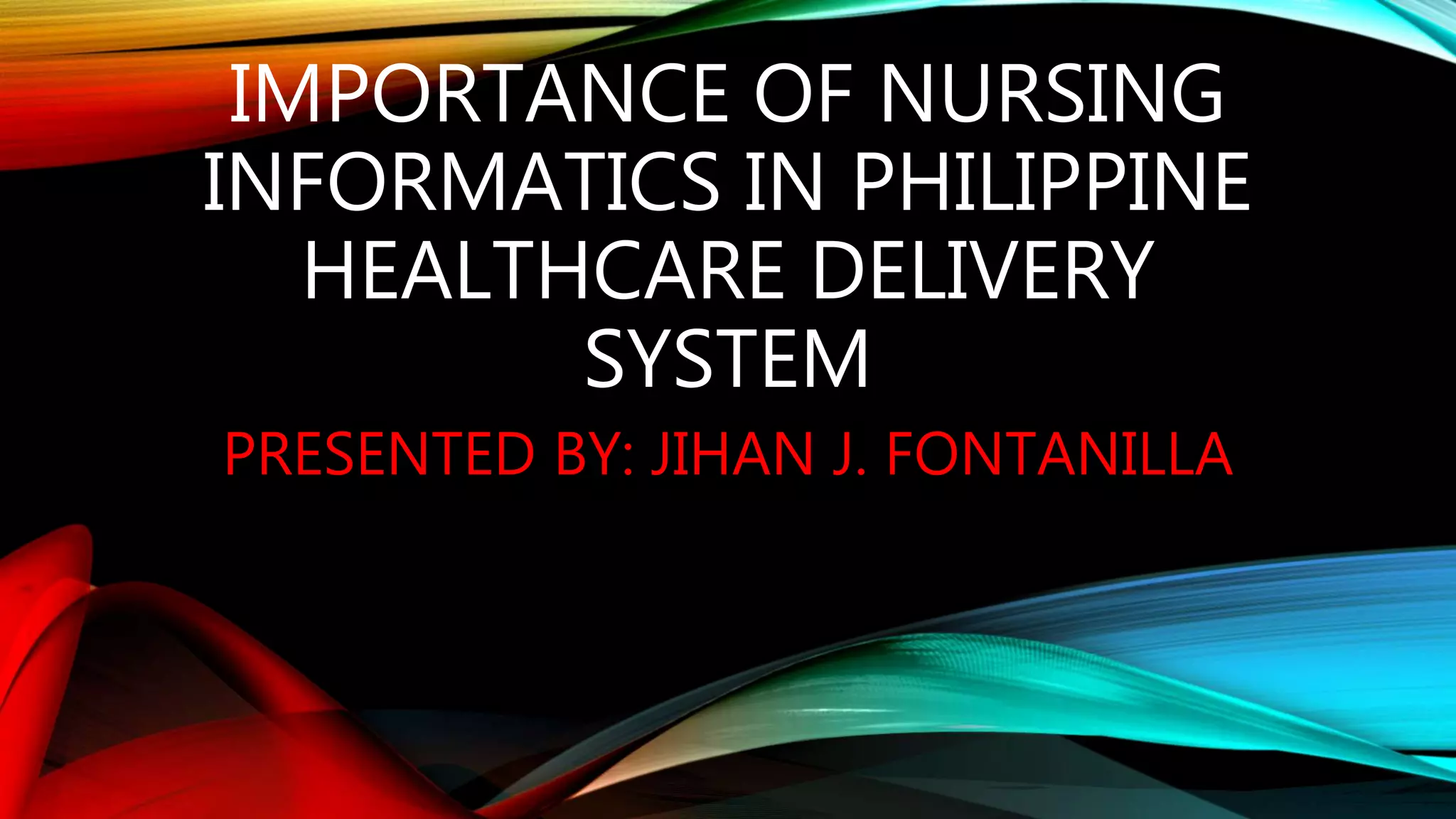 Importance of nursing informatics in philippine healthcare delivery ...