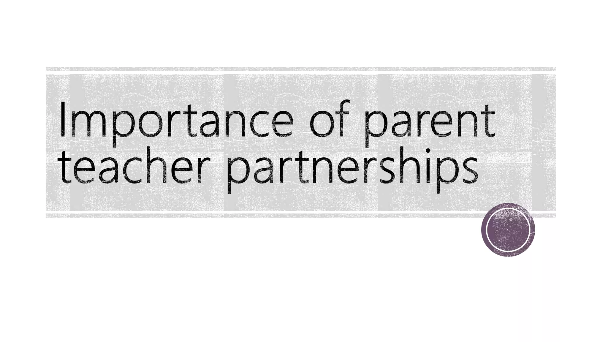 Importance of parent teacher partnerships | PPTX | Parenting | Family ...