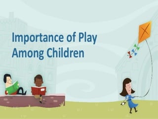IMPORTANCE OF PLAY | PPT
