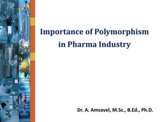 Importance of Polymorphs in Pharma Industry by dr. amsavel | PDF