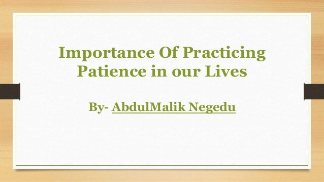 Importance Of Practicing Patience in our Lives by AbdulMalik Negedu | PPTX