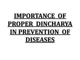 DINCHARYA Importance of proper dincharya in preventing diseases | PPTX