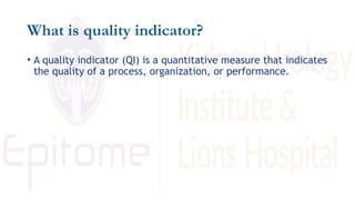 iMPORTANCE OF QUALITY INDICATOR in Hospital.pptx