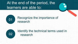 IMPORTANCE OF RESEARCH AND TECHNICAL TERMS USED IN RESEARCH.pptx