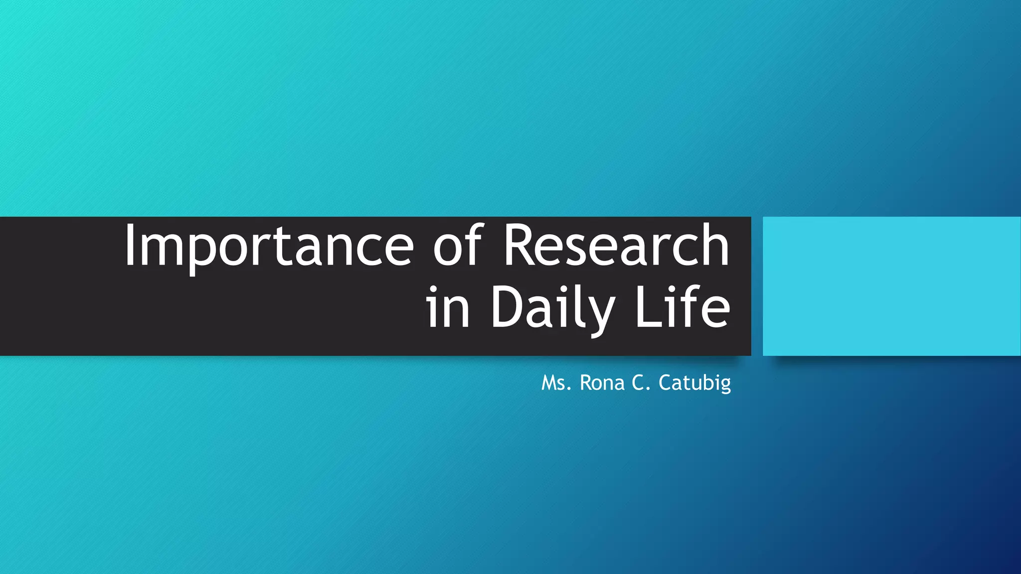 Importance of research in daily life quali 1 | PPTX