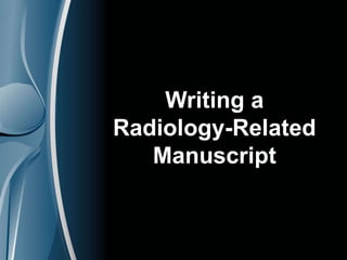 Importance of Scientific Writing and Publishing for Radiologists | PPTX