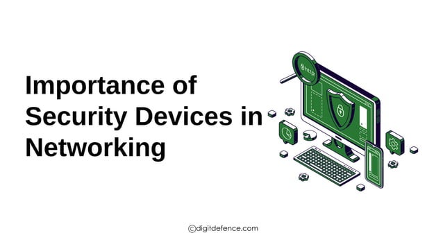 Importance of Security Devices in Networking | Digitdefence | PPT