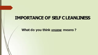 Importance of Self Cleanliness.pptx