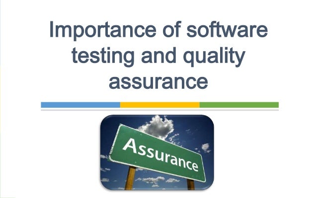 Importance of software testing and quality assurance Importance of software testing and quality assurance