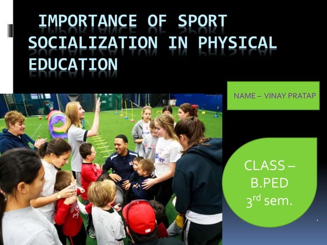 Importance of sport socialization in physical education | PPTX | Parenting Babies and Toddlers ...