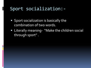 Importance of sport socialization in physical education | PPTX