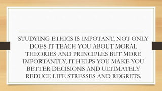 IMPORTANCE OF STUDYING ETHICSAND VALUES [Autosaved].pptx